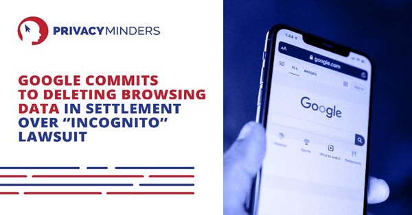 Privacy Minders - Google Commits to Deleting Browsing Data in ...